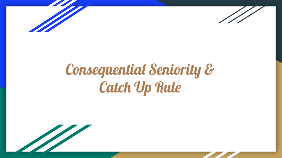 Consequential Seniority And Catch Up Rule Definition Latest SC Consequential Seniority And Catch Up Rule Definition Latest SC