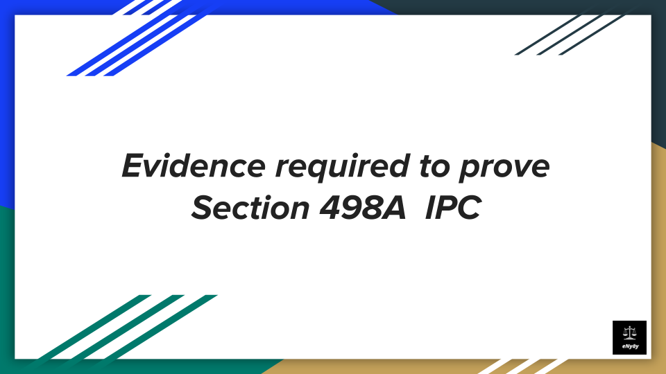 Evidence required to prove 498A IPC - enyay.in